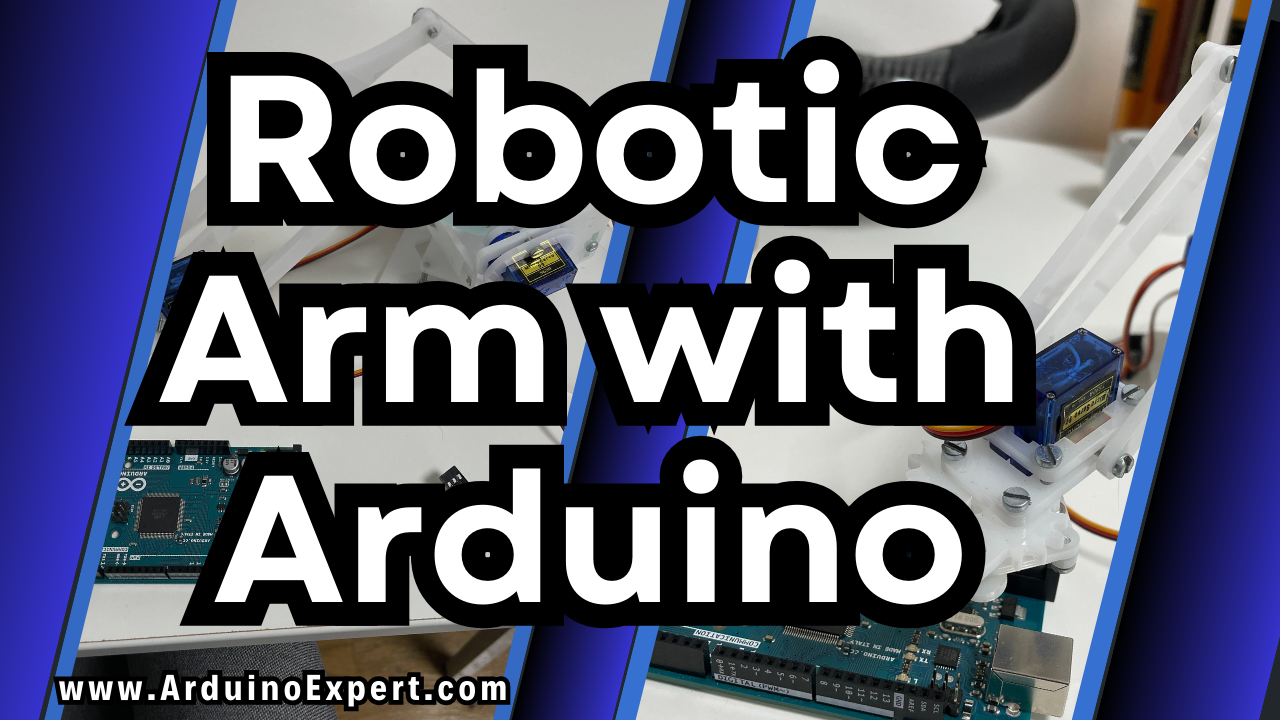 Robotic Arm With Arduino And Servo Motors Arduino Expert