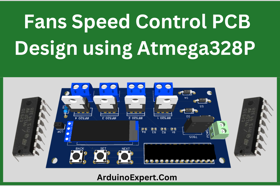 DC Fans Speed Control PCB Design using ATmega328P MicroController - Arduino Expert